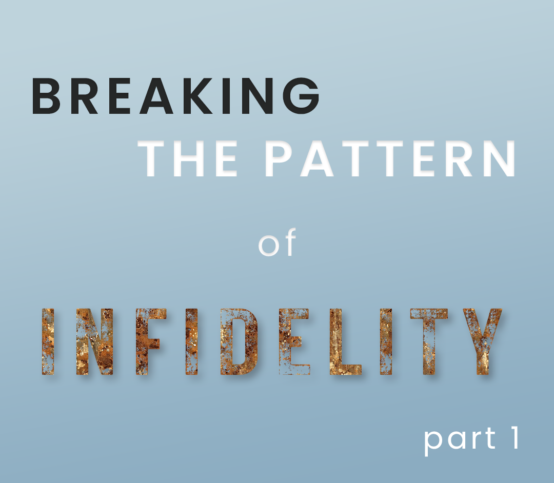 Breaking The Pattern of Infidelity part 1 - Grajales Family
